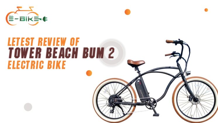 Latest Review of Tower Beach Bum 2 Electric Bike - All-Electric Bikes